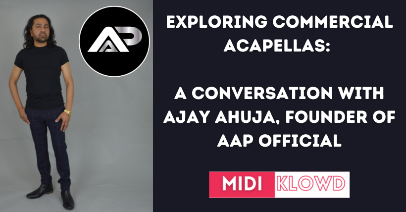 Exploring Commercial Acapellas: A Conversation with Ajay Ahuja, Founder ...