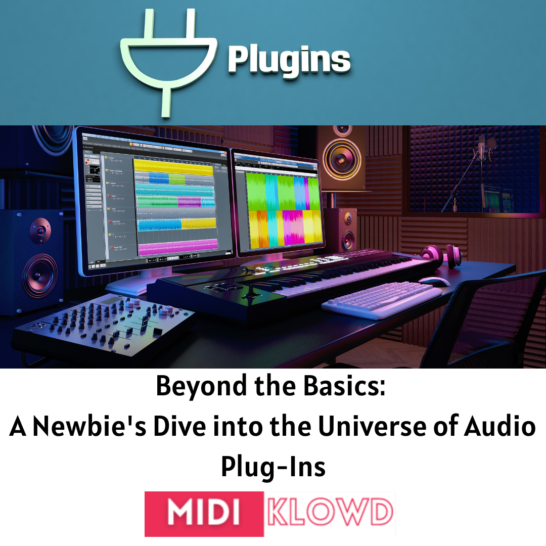 Beyond the Basics: A Newbie's Dive into the Universe of Audio Plug-Ins