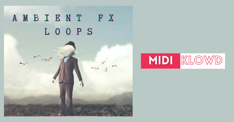 Discover 102 Free Ambient FX Loops at MIDI Klowd