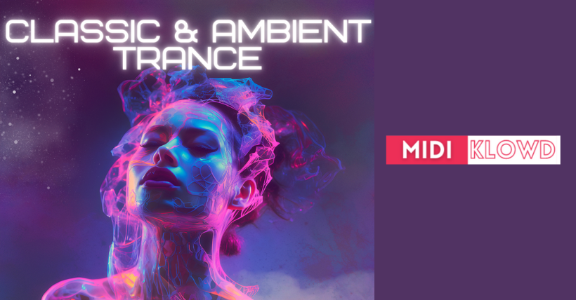 New Free 'Classic & Ambient Trance' Sample Pack at MIDI Klowd