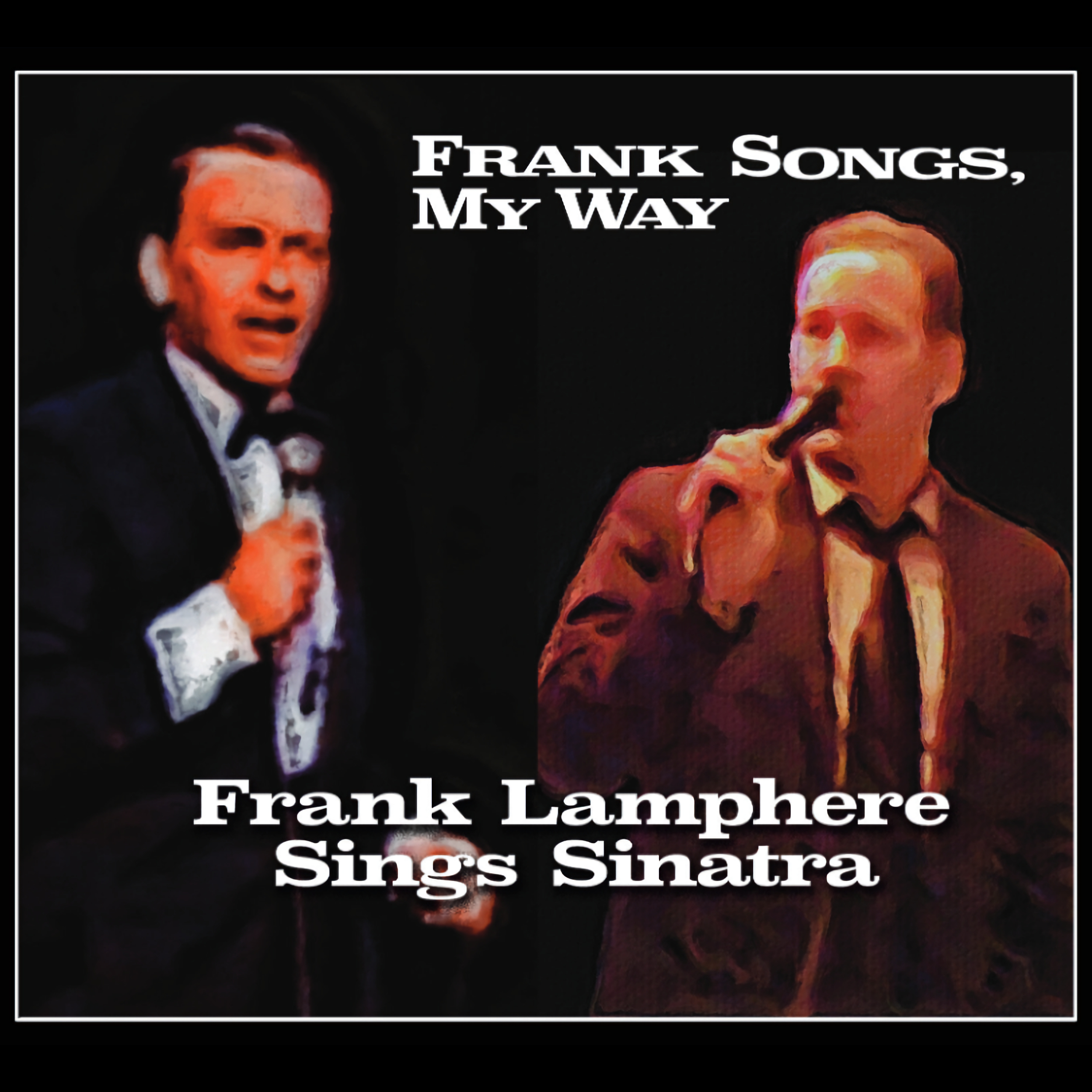 Frank Sinatra style singer Frank Lamphere - "Frank Songs, My Way ...