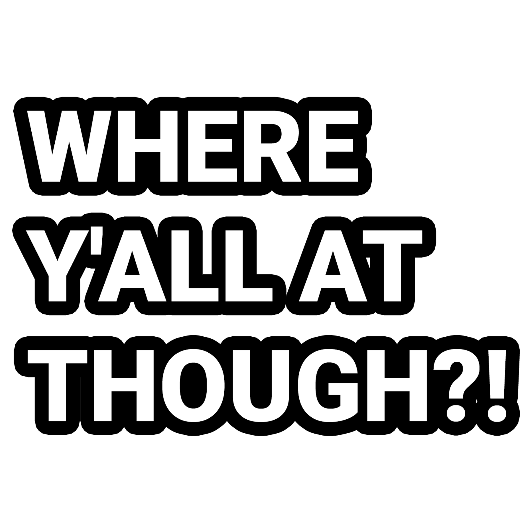 Home | Where Y'all At Though?!