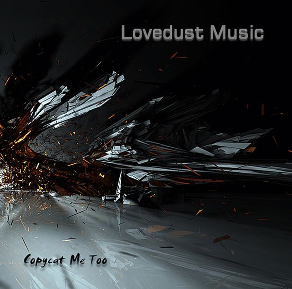 Lovedust Music Group - Copycat Me Too