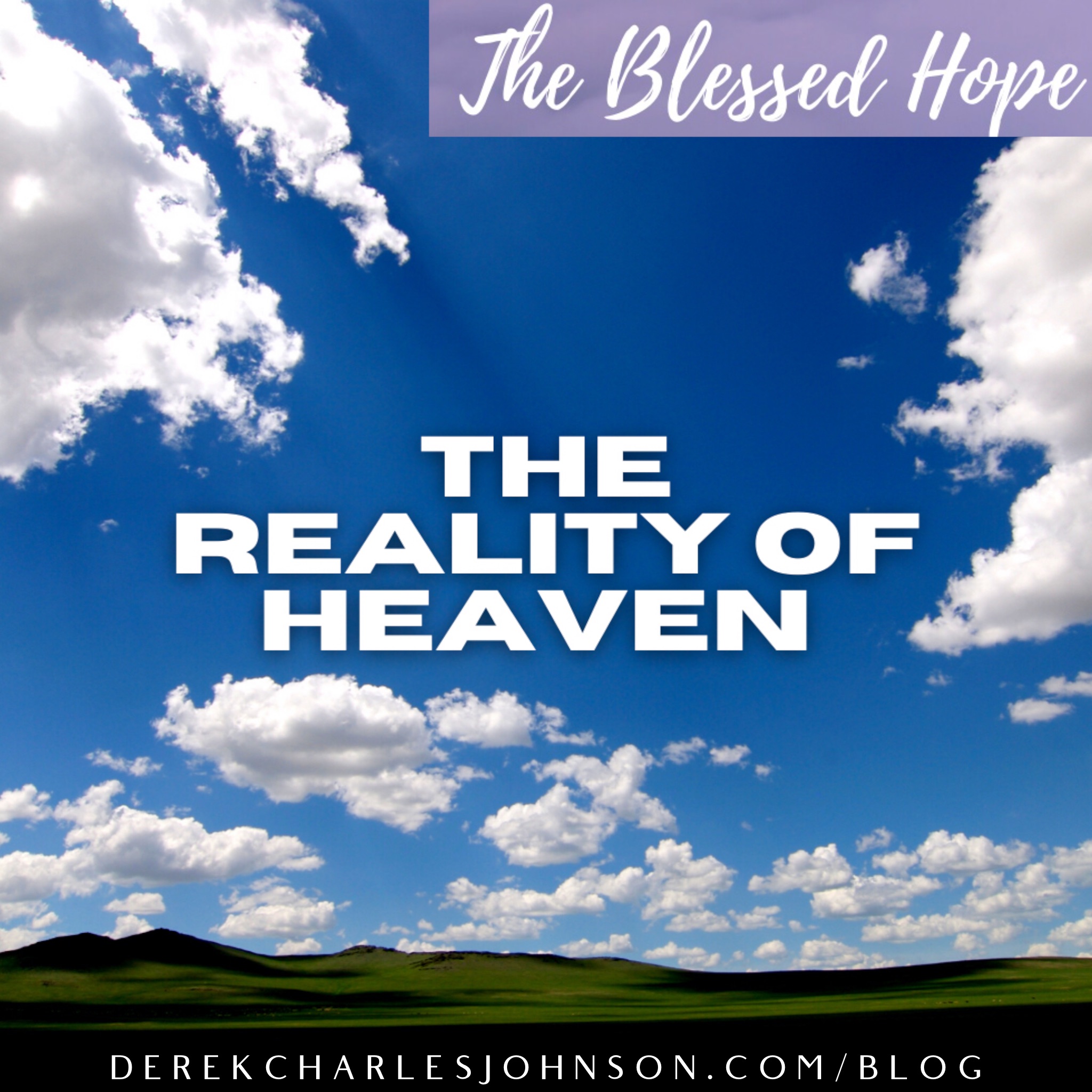 The Reality Of Heaven (The Blessed Hope)
