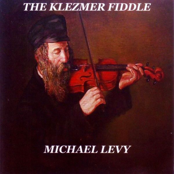 Michael Levy - Composer for Lyre - Albums for Solo Klezmer Fiddle