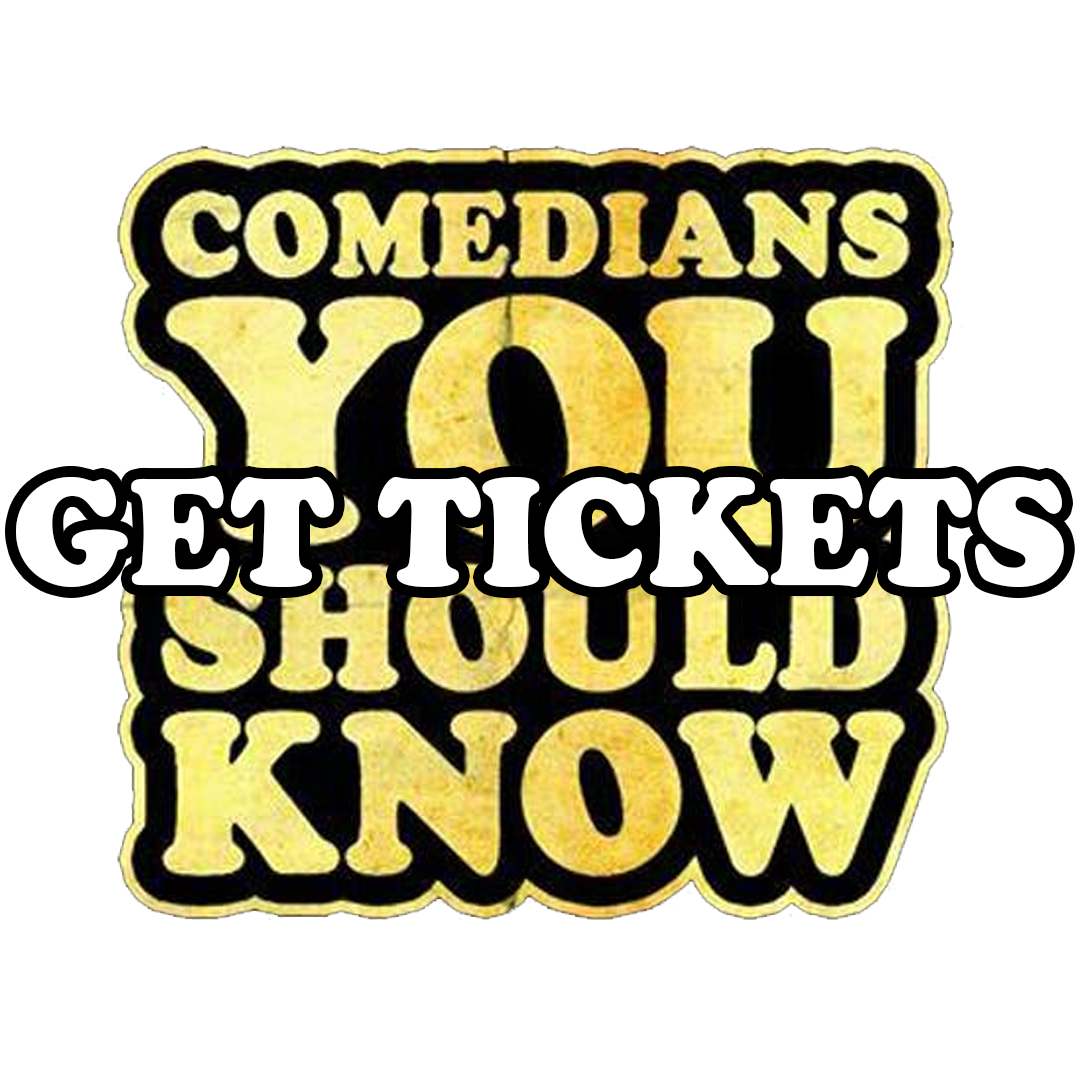 Comedians You Should Know Comedians You Should Know