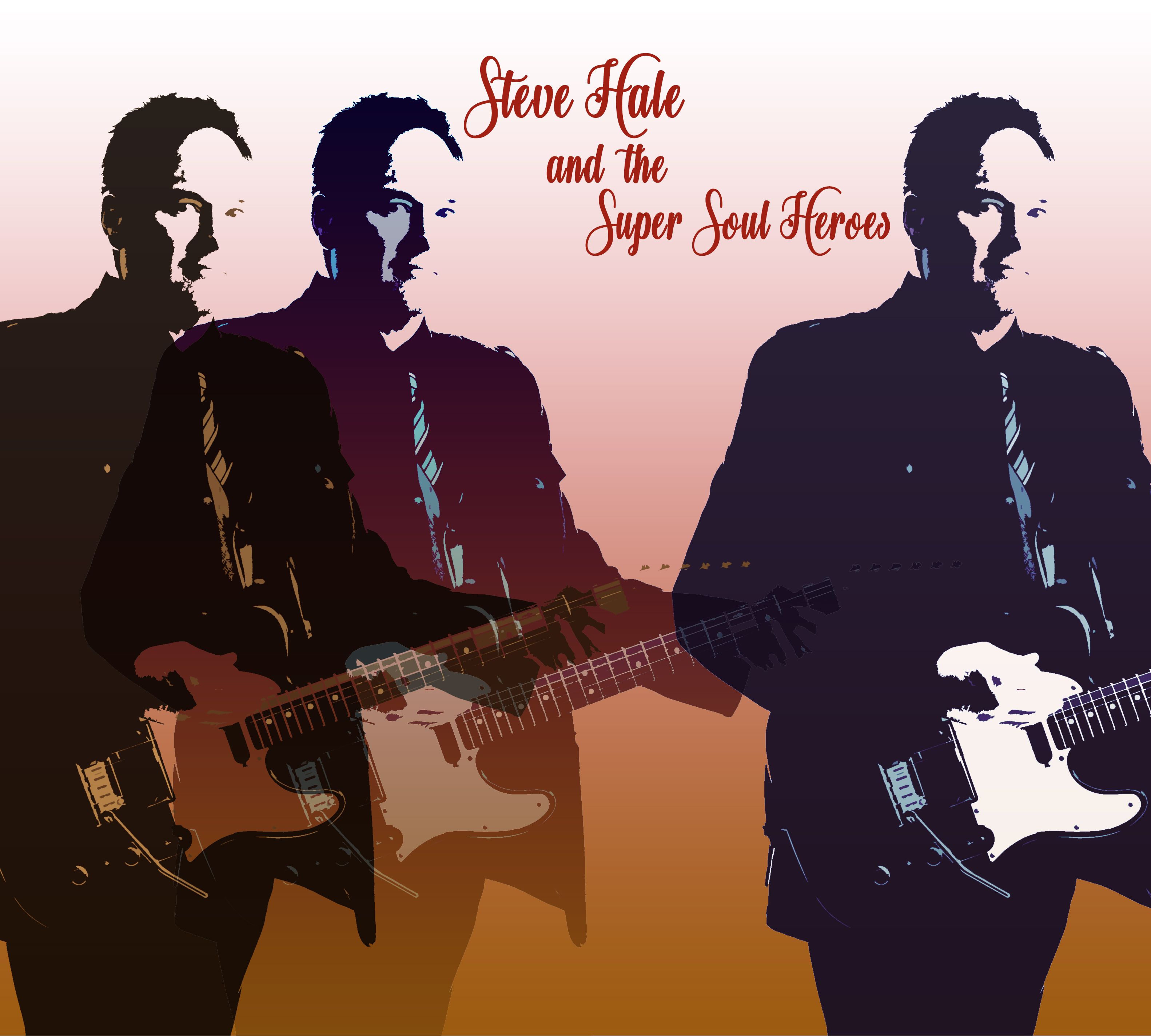 Steve Hale - Steve Hale & The Super Soul Heroes