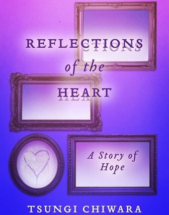 Tsungi Chiwara - Reflections of the heart - a story of hope