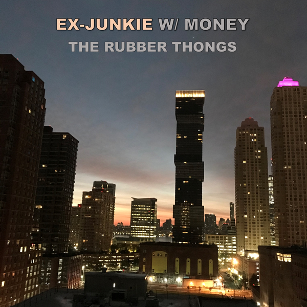 The Rubber Thongs - Ex-Junkie w/ Money