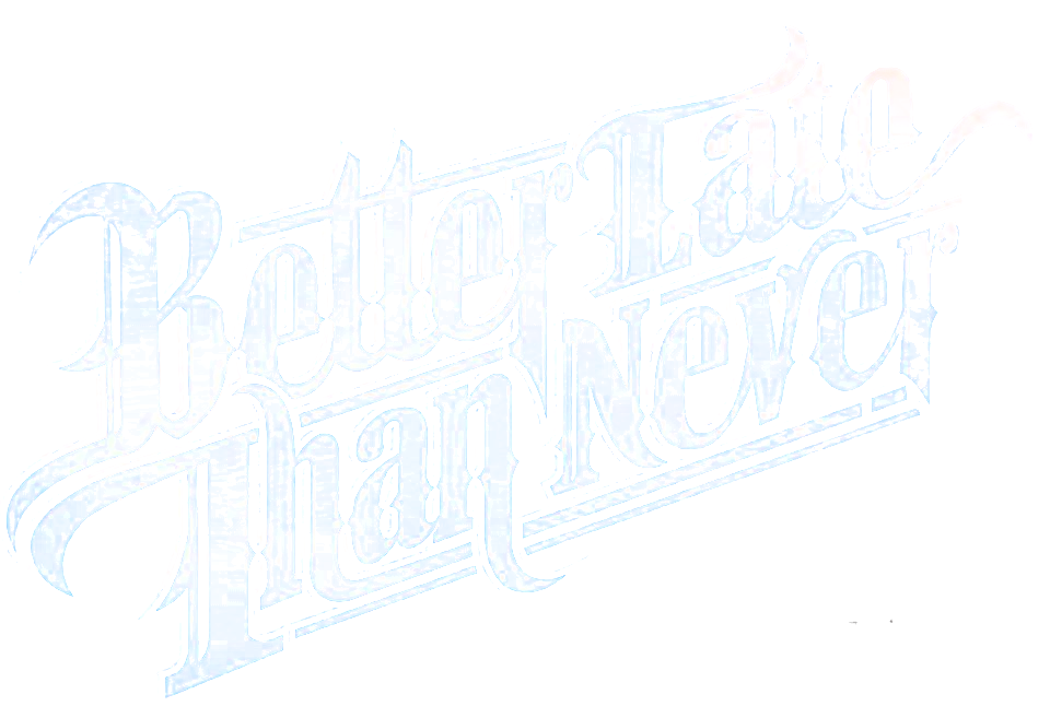 Better Late Than Never The Band better-late-than-never-the-band