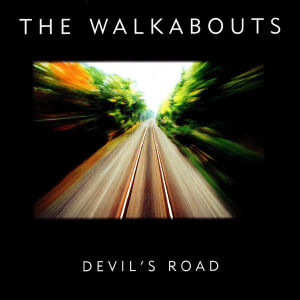 The Walkabouts - Devil's Road (Deluxe Edition) ~ 1996